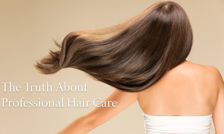 The Truth About Professional Hair Care - Blog